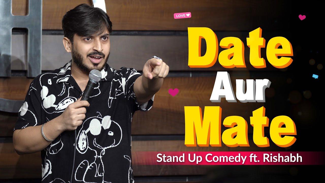 Date aur Mate | Stand Up Comedy ft. Rishabh Tiwari | "Stand Up Comedy" - YouTube