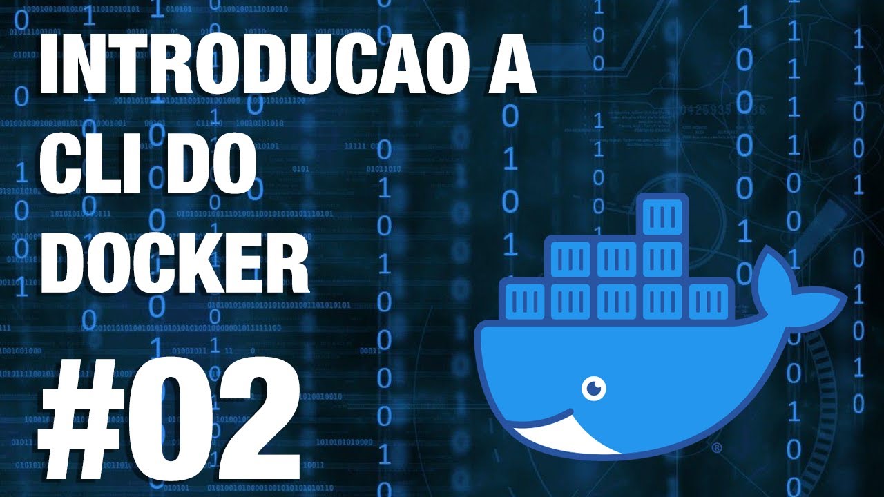 Introducao A Cli Do Docker Curso Docker 002 Youtube
