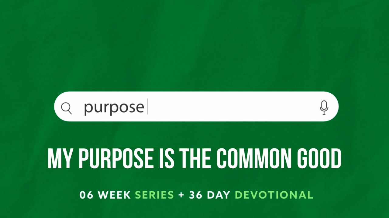 Purpose Series Week 5: Purpose is the common good - YouTube