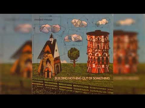 Modest Mouse - Building Nothing Out of Something (Full Album) - YouTube
