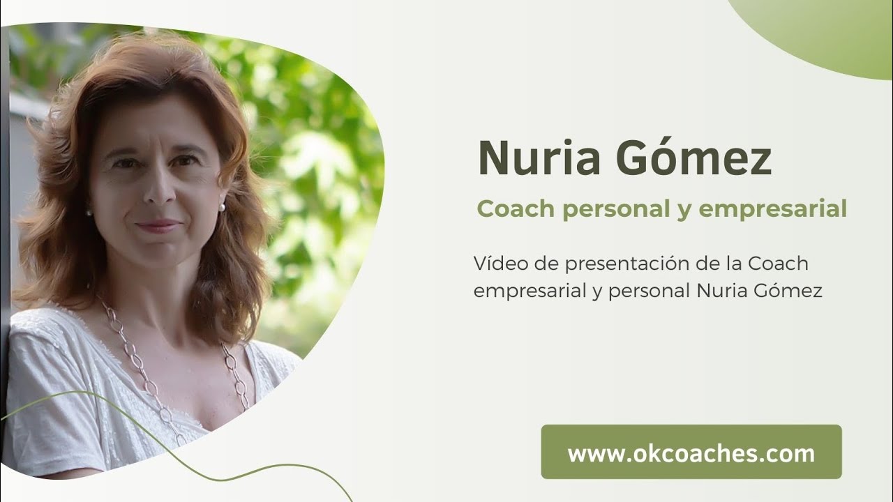 Nuria Gomez Coach empresarial y personal. Presentación en OKcoaches - YouTube