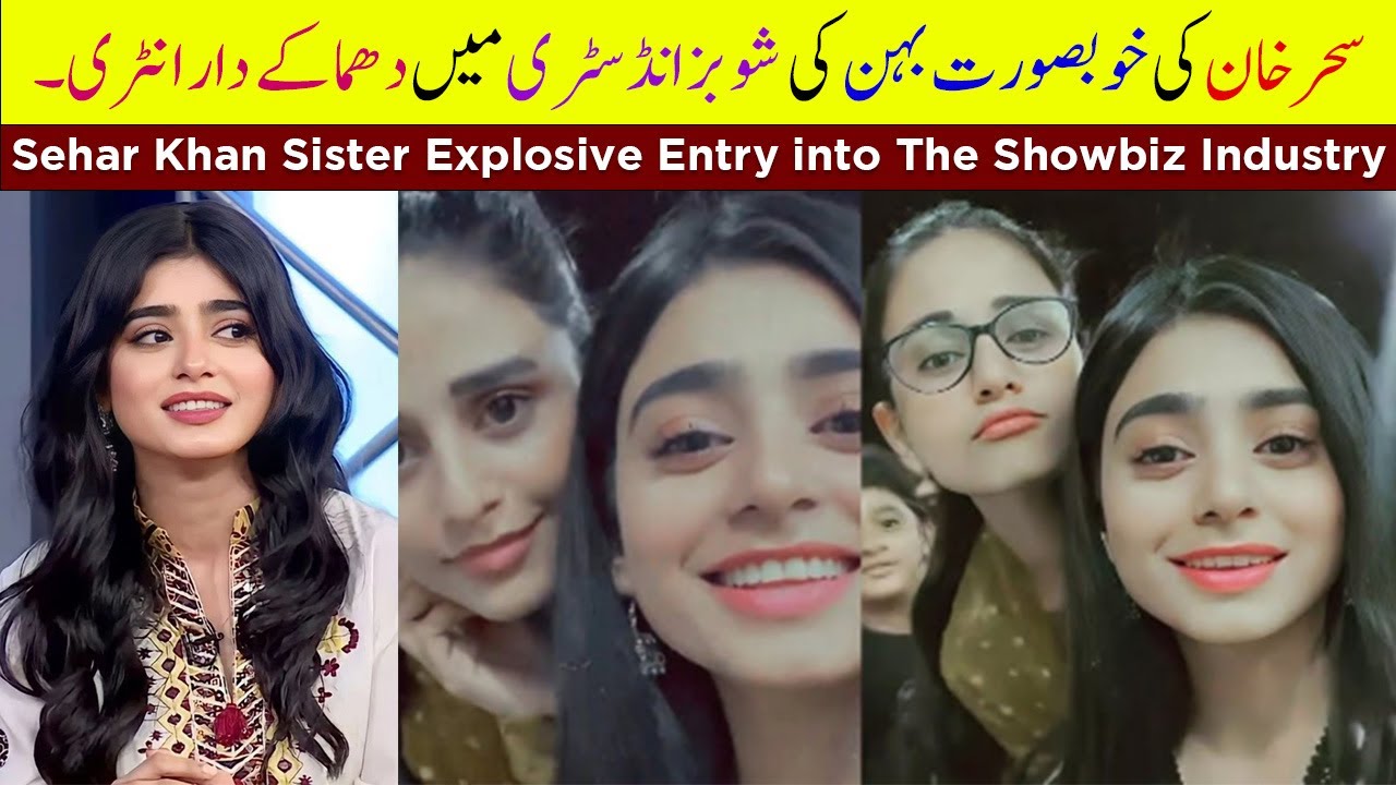 Sehar Khan Sister Explosive Entry into the Showbiz Industry | Sehar Khan Sister | Fairy Tale 2 ...