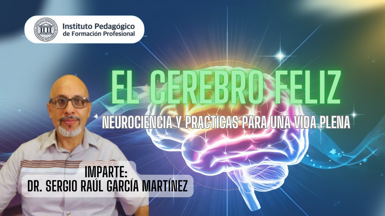 El Cerebro Feliz, NEUROCIENCIA Y PRACTICAS PARA UNA VIDA PLENA.¡ - YouTube