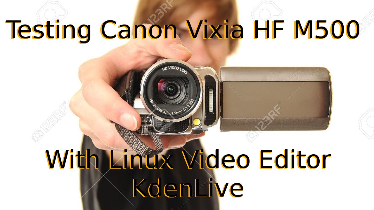 Testing Canon Vixia HF M500 w/ Linux Video Editors - YouTube