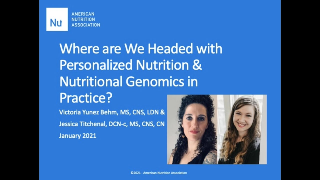 Where are We Headed with Personalized Nutrition & Nutritional Genomics ...