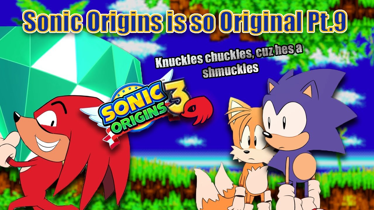Knuckles Chuckles cuz he's a shmuckles -- Sonic 3 and Knuckles as ...