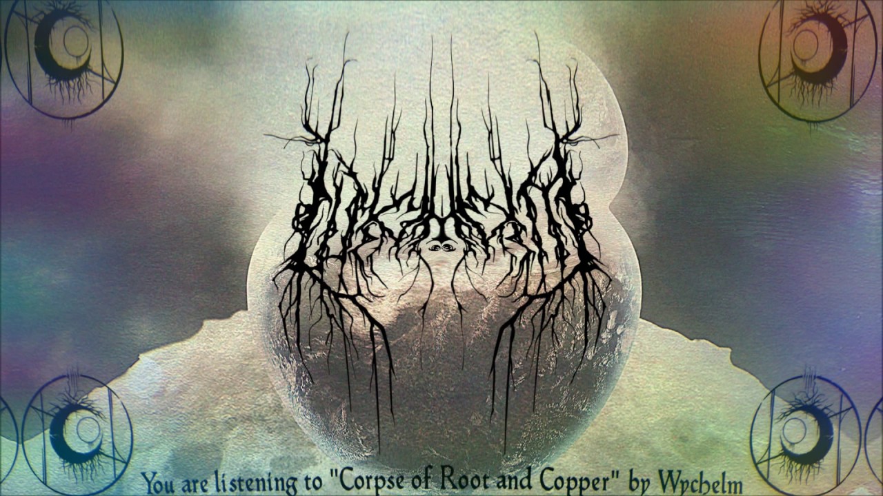 Corpse of Root and Copper - Wychelm - YouTube