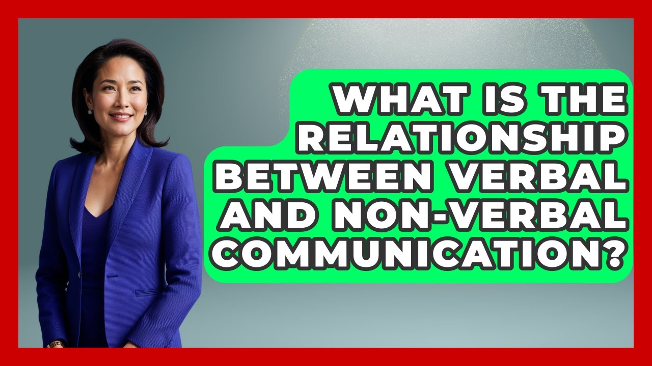 What Is The Relationship Between Verbal And Non-verbal Communication ...