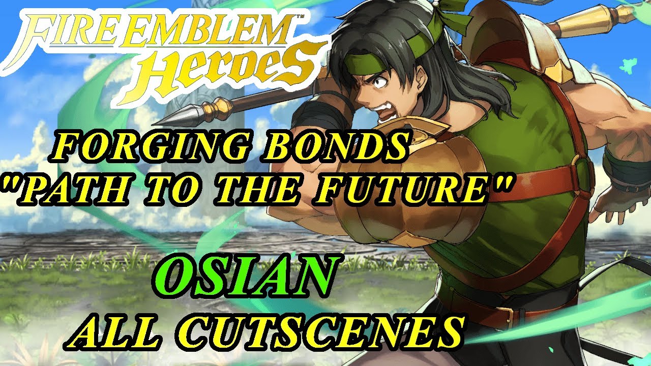 Fire Emblem Heroes - Forging Bonds "Path to the Future" Osian Story ALL ...