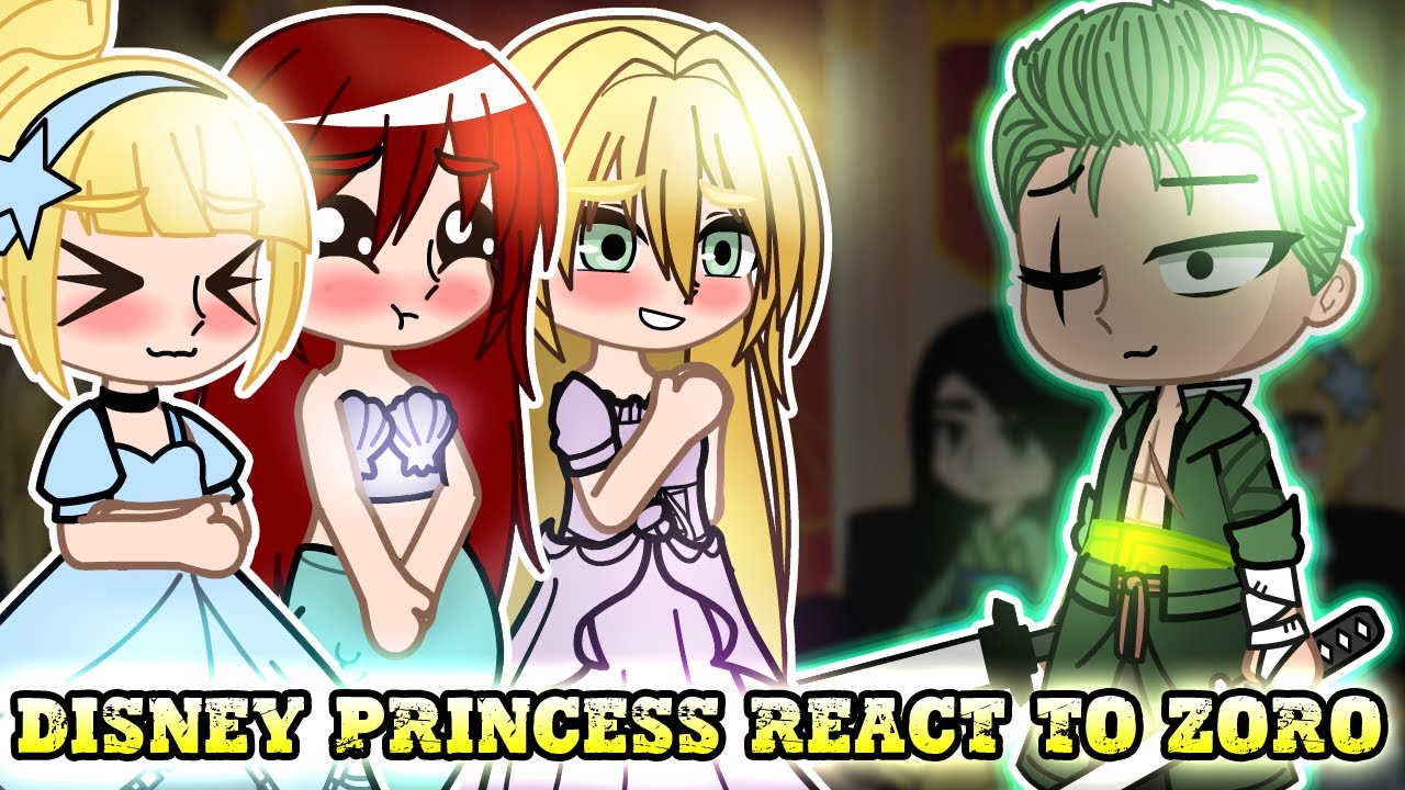 Disney princess react to Zoro- Gacha react - YouTube