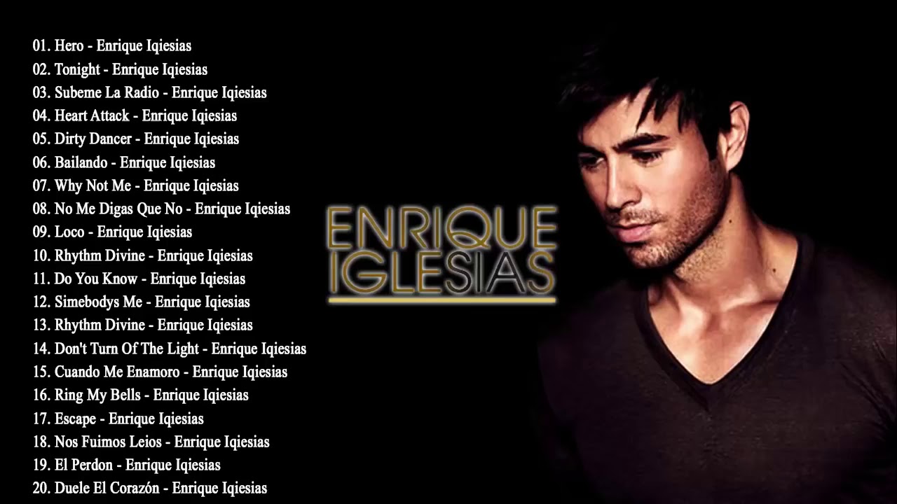 Enrique Iglesias Greatest Hits ¦ Best Songs Of Enrique Iglesias ...