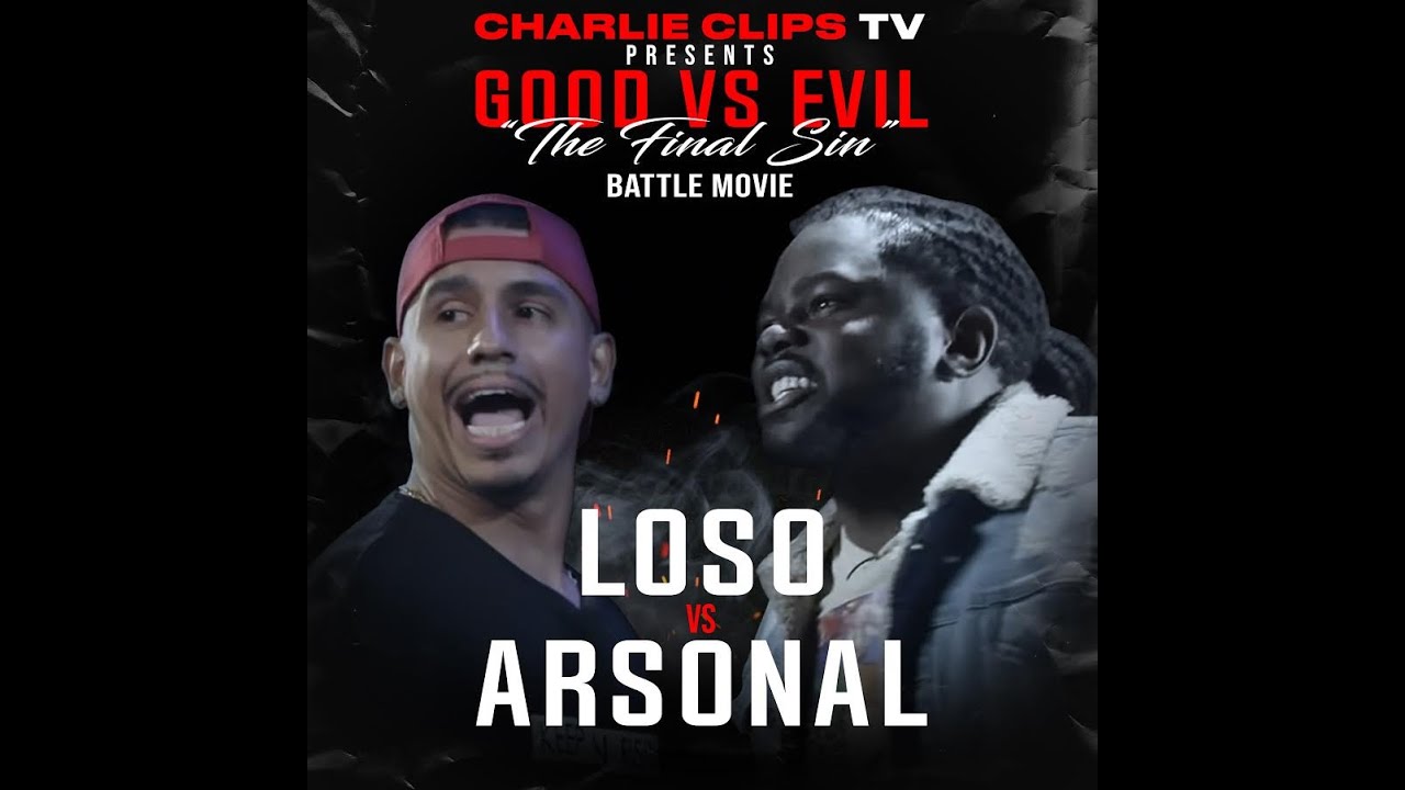 CHARLIE CLIPS TV PRESENTS: LOSO VS ARSONAL (GOOD VS EVIL) THE BATTLE ...