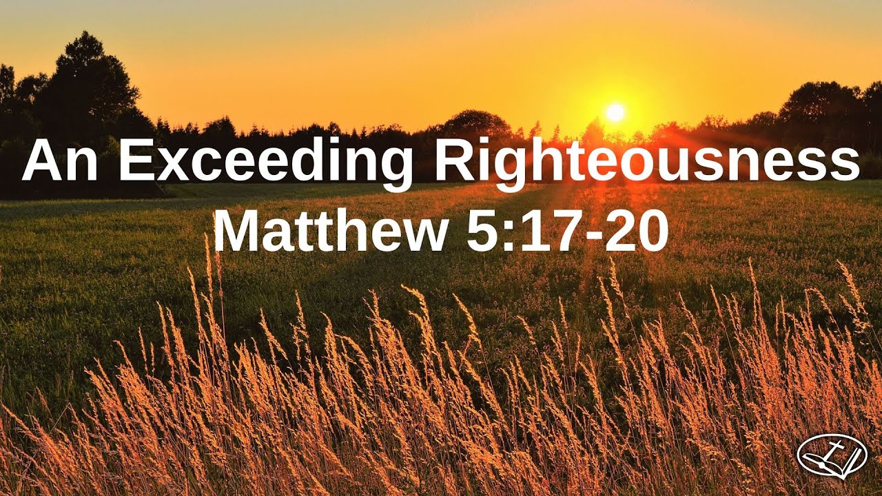 An Exceeding Righteousness - Matthew 5:17-20 Sermon - YouTube