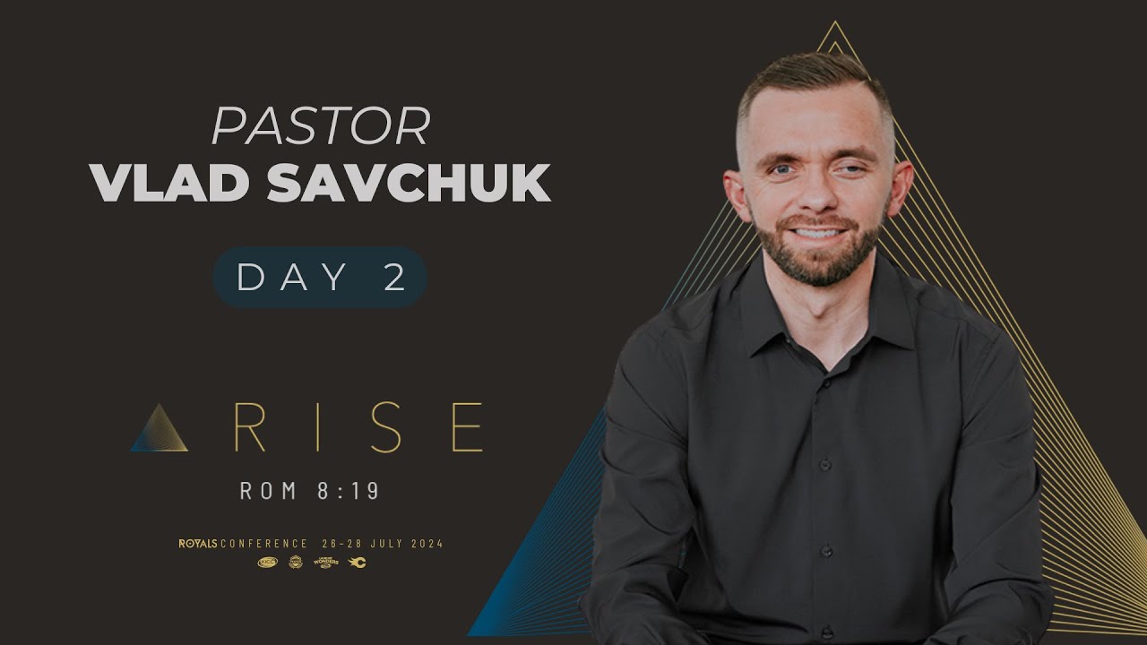 ARISE Royals Conference - Pastor Vlad Savchuk // Day 2 - YouTube