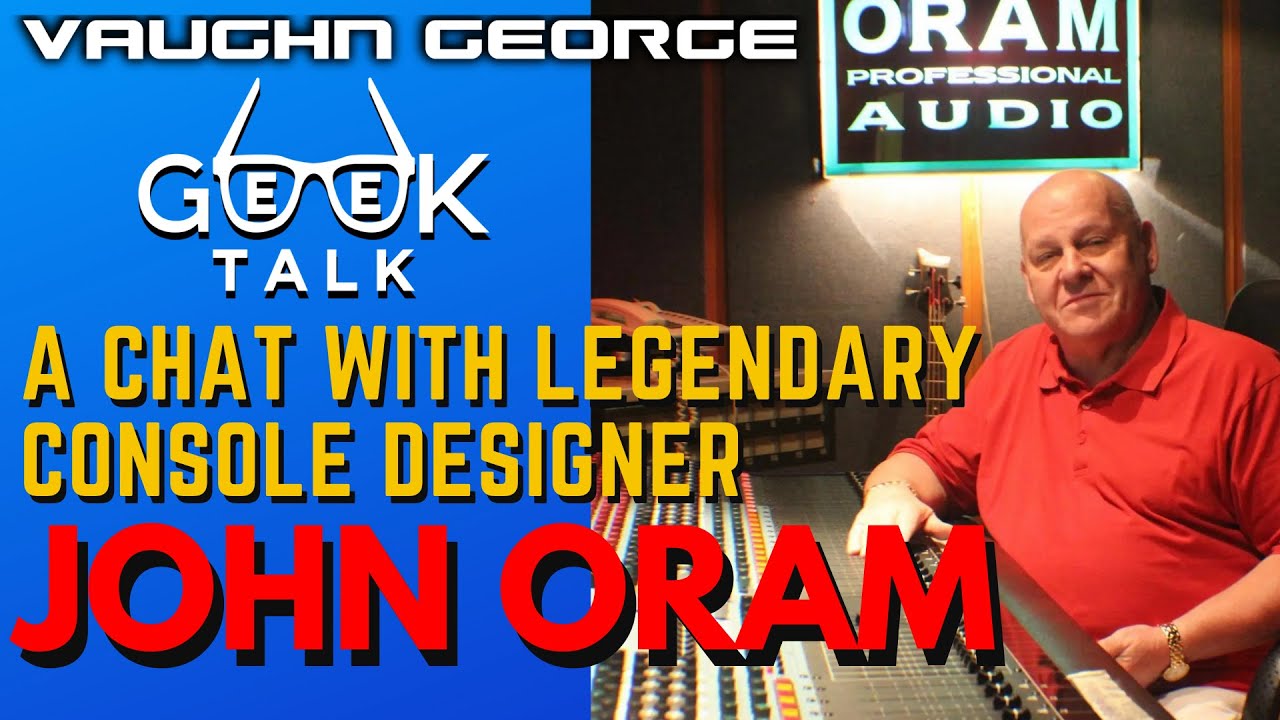A Chat with Legendary Console Designer John Oram | GeeK TALK - YouTube