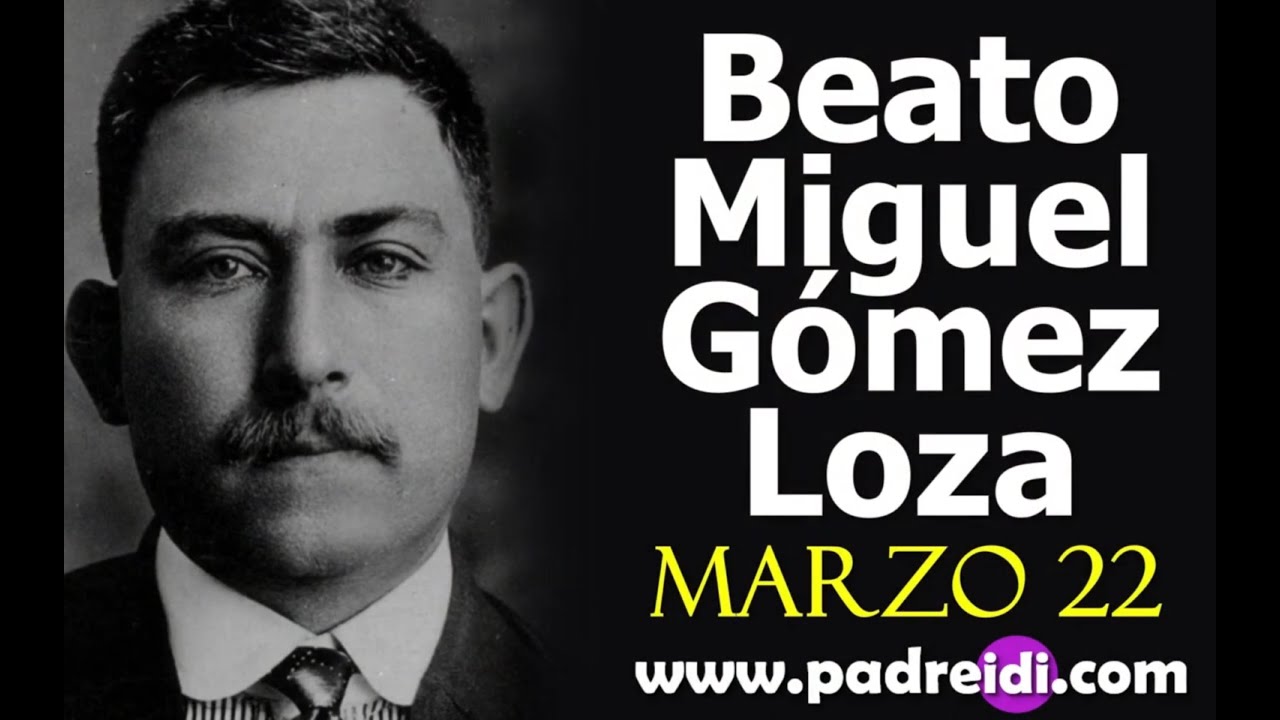 Marzo 22, Santo del día, Beato Miguel Gómez Loza, un faro en el ...