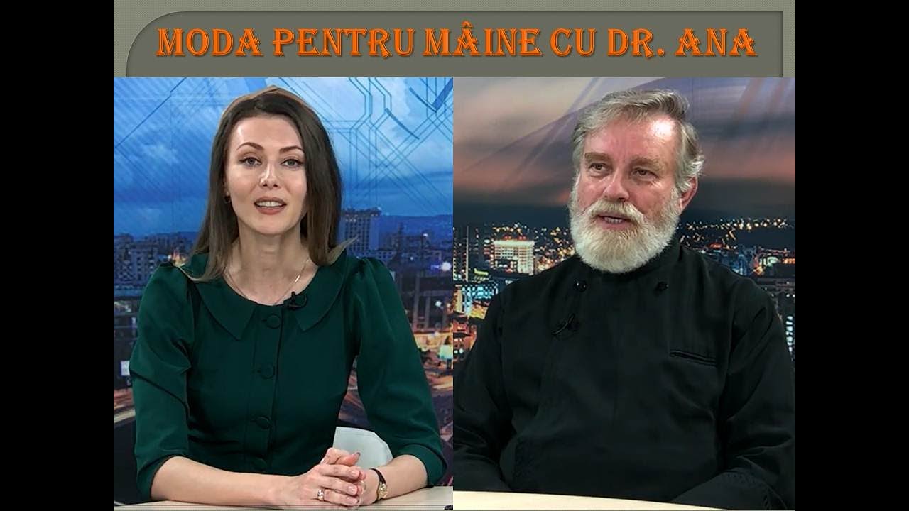 Moda pentru maine cu Dr Ana Hriscu | Invitat Pr. Prof. Dr. Ion Vicovan ...