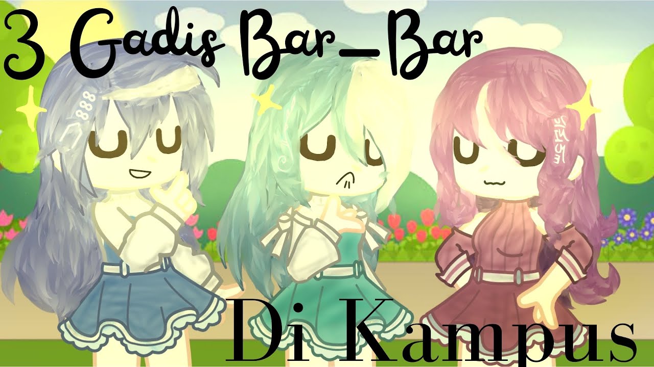 3 Gadis Bar-Bar di kampus||Part1/2||Gcmm Indonesia #gacha #gachaclub # ...