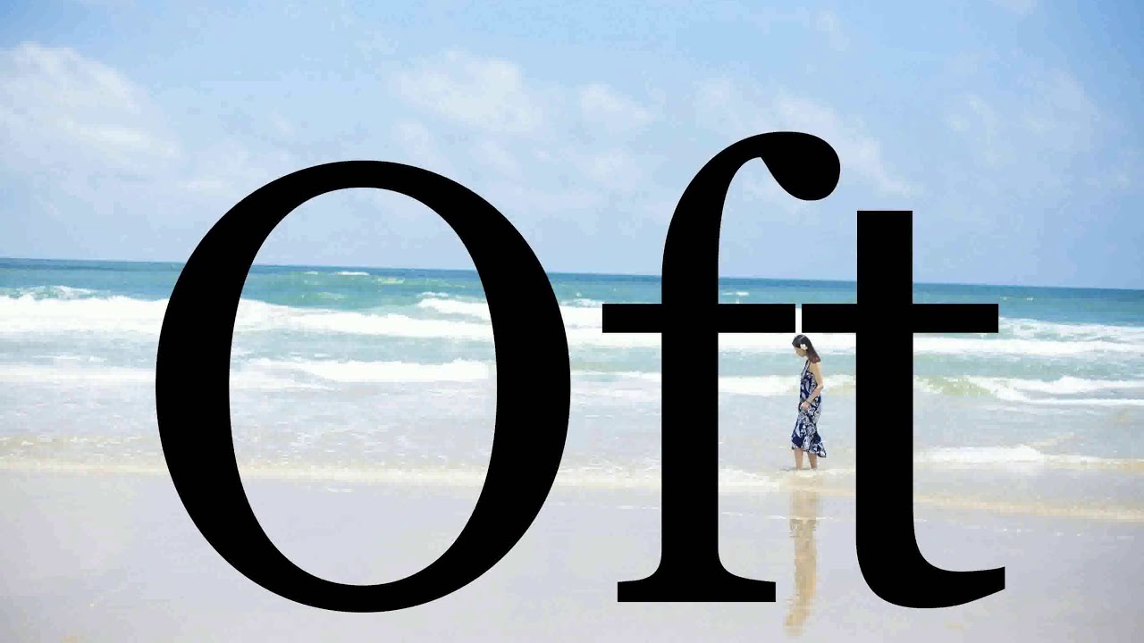 How To Pronounce Oft🌈🌈🌈🌈🌈🌈Pronunciation Of Oft - YouTube