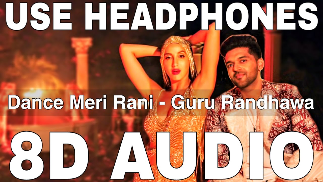 Dance Meri Rani (8D Audio) || Guru Randhawa || Nora Fatehi || Zahrah ...