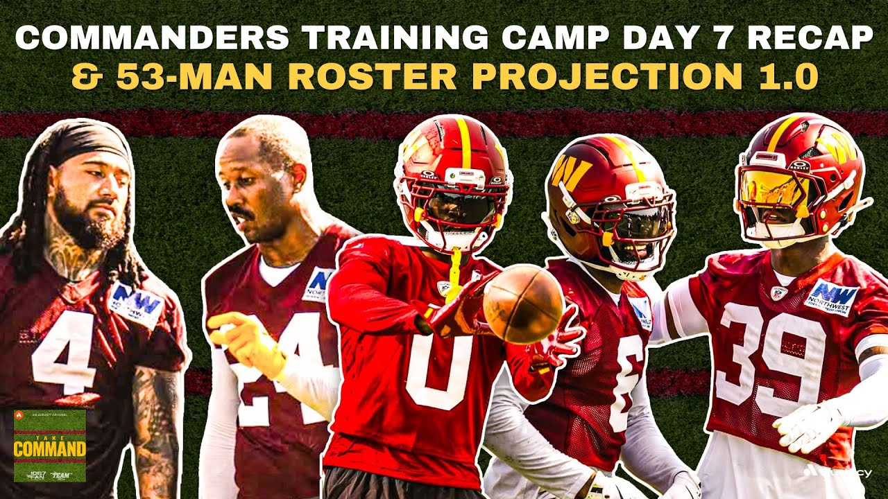 Commanders Training Camp Day 7 Recap & 53-Man Roster Projection 1.0 ...