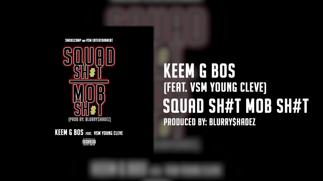 Keem G Bos- "Squad Sh#t Mob Sh#t" (feat. Vsm Young Cleve) [Prod. By ...