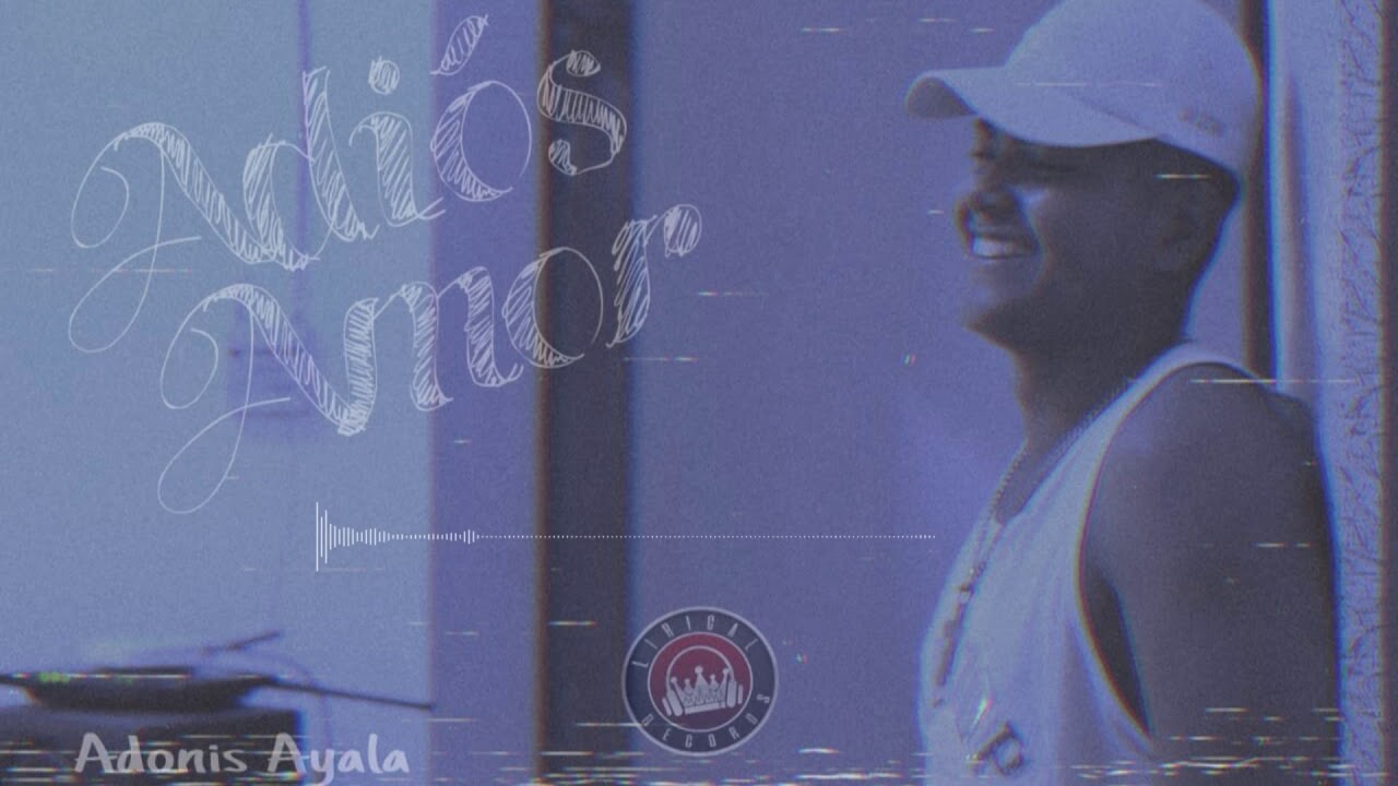 Adiós Amor - Adonis Ayala - Prod By Lirical Récords 2020 - YouTube