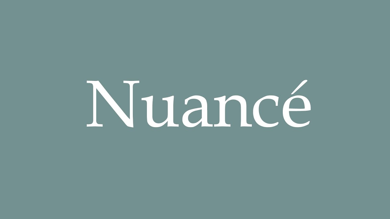How to Pronounce ''Nuancé'' (Nuanced) Correctly in French - YouTube