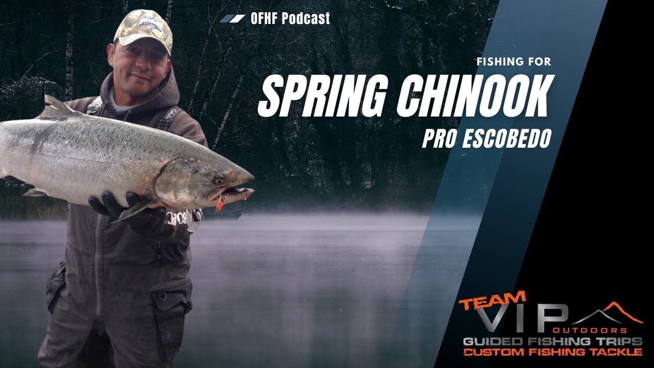 Fishing For Spring Chinook in NW Oregon // Pro Escobedo of VIP Outdoors ...