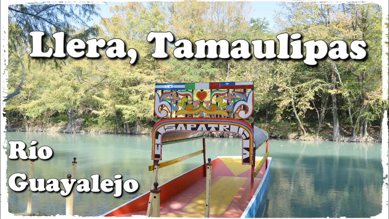 Llera, Tamaulipas, Trajineras, Rio Guayalejo - YouTube