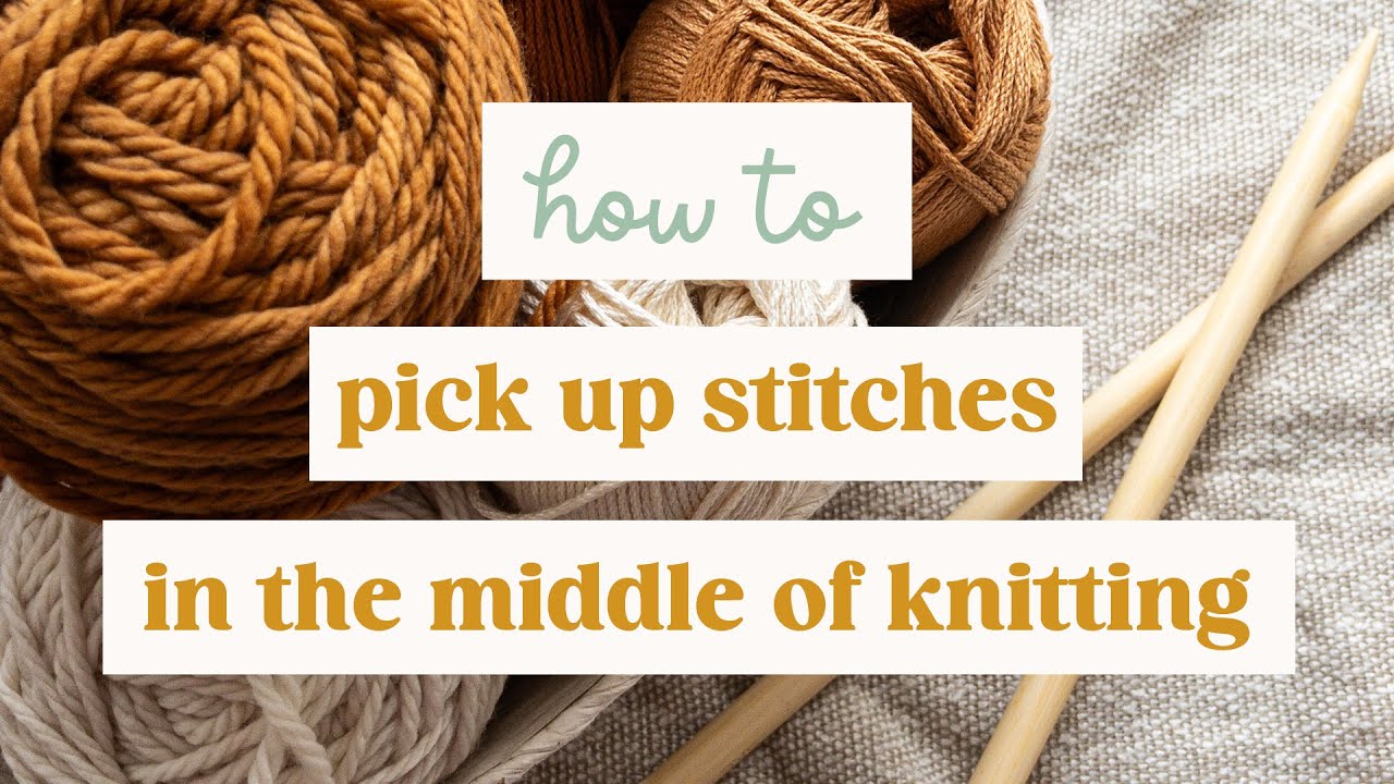 How to Pick up Stitches in the Middle of Knitting - YouTube