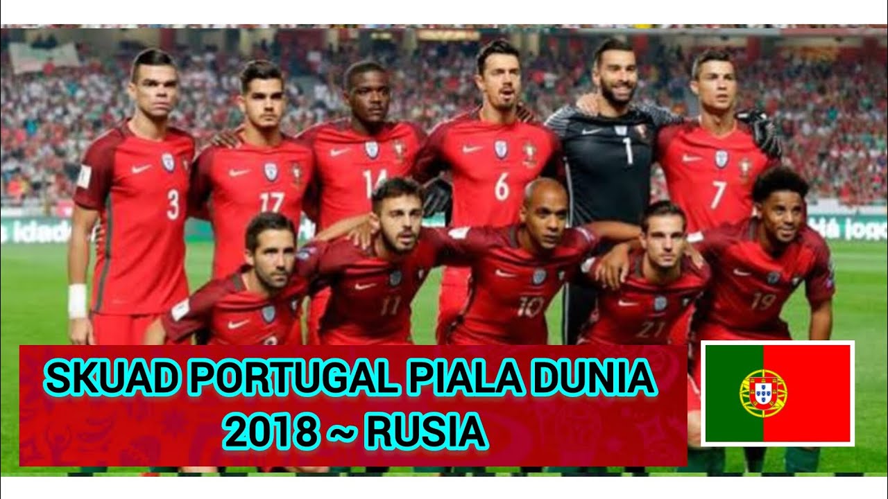 PORTUGAL SKUAD PIALA DUNIA 2018 ~ RUSIA - YouTube