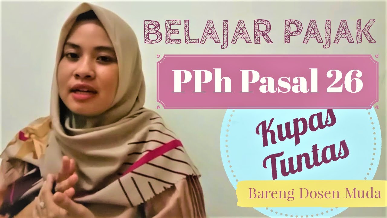 [PAJAK PENGHASILAN PASAL 26] PPH PASAL 26 || PEMBAHASAN LENGKAP BESERTA ...