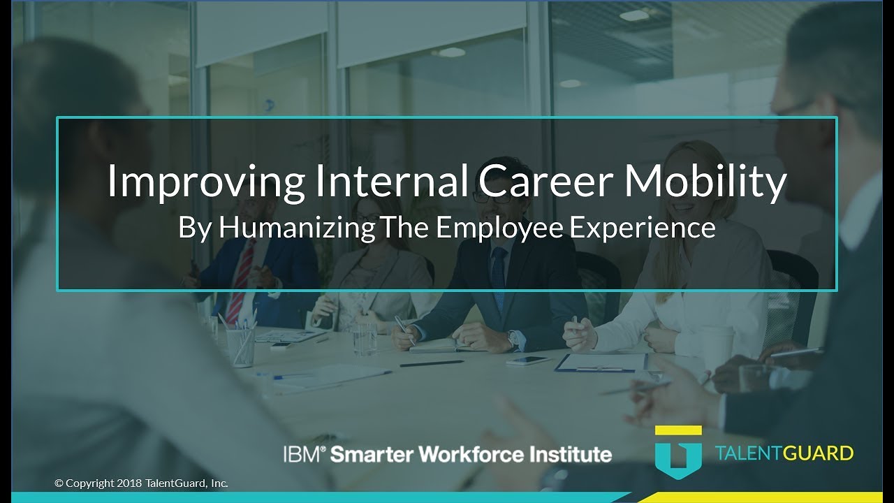 Improving Internal Career Mobility By Humanizing The Employee ...