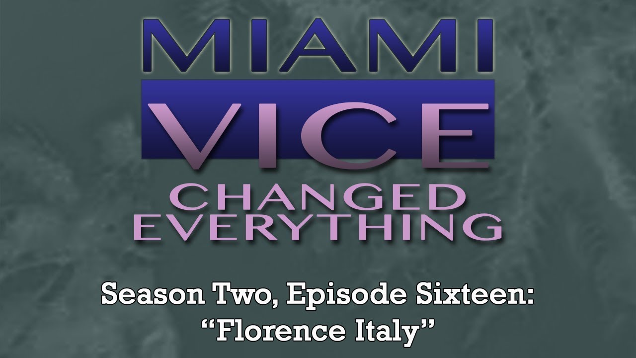 Miami Vice Changed Everything S02E16: Florence Italy - YouTube