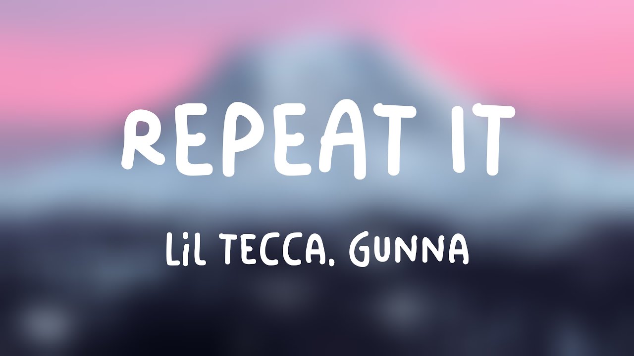 REPEAT IT - Lil Tecca, Gunna (Lyrics Video) 💕 - YouTube