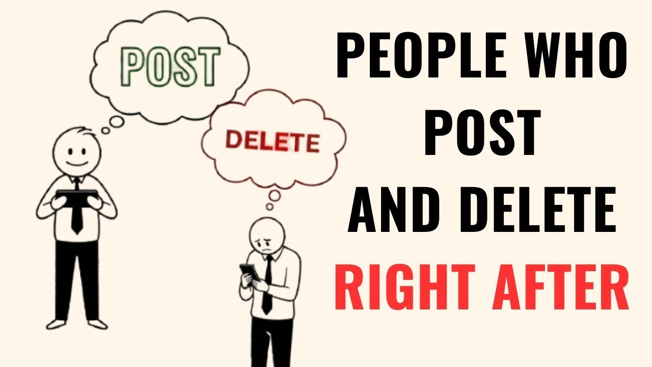 The Psychology of People Who Post and Delete Right After - YouTube