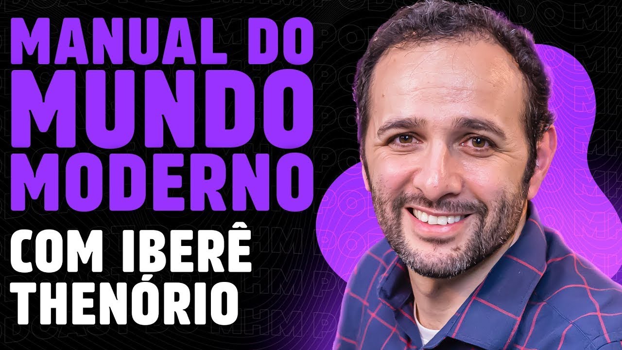 MANUAL DO MUNDO MODERNO (com Iberê Thenório) | PODCAST do MHM - YouTube