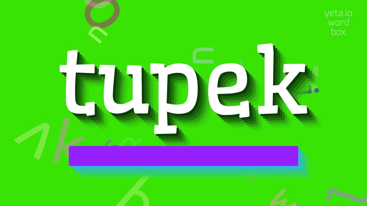 How to say "tupek"! (High Quality Voices) - YouTube