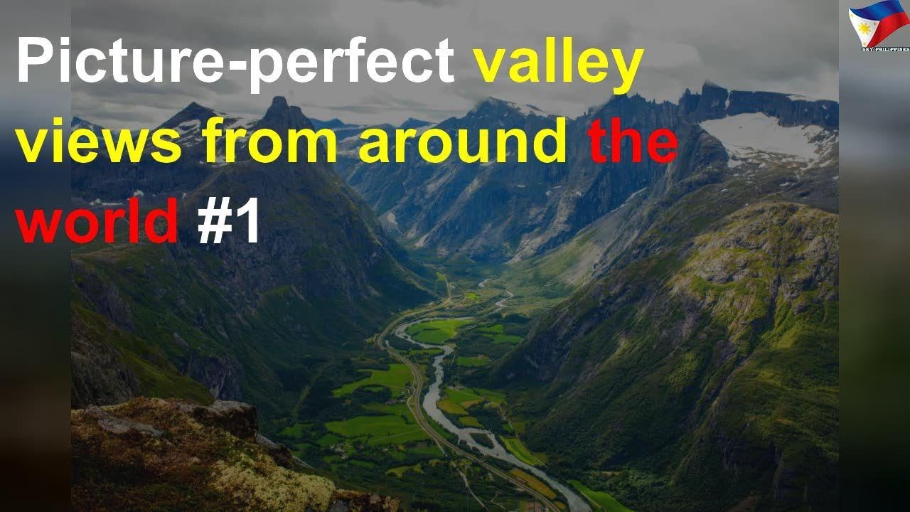 Picture-perfect valley views from around the world #1 - YouTube