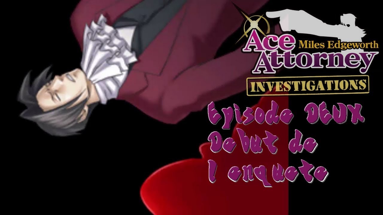 Benjamin Hunter Ace Attorney Investigations Episode 2 partie 1 Début de ...