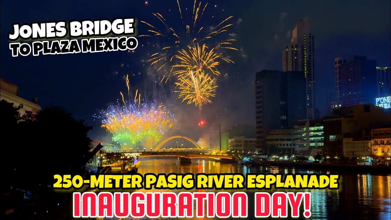 250-METER PASIG RIVER ESPLANADE INAUGURATION (JONES BRIDGE TO PLAZA ...