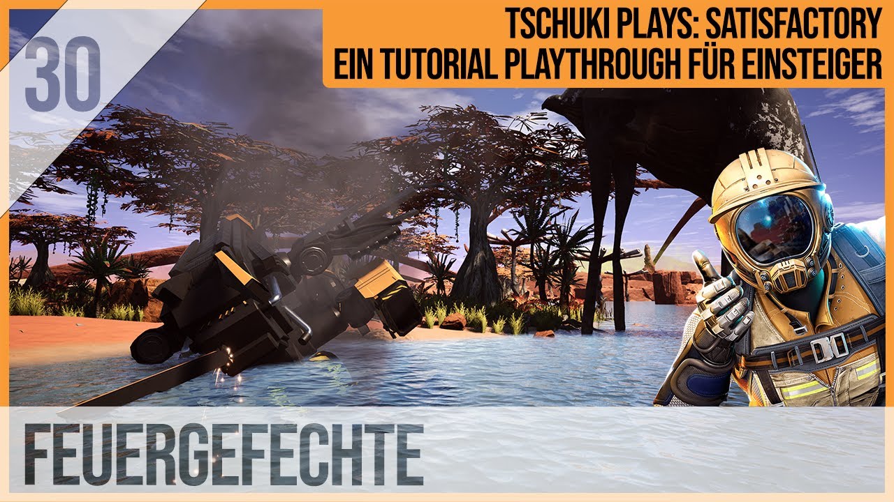 SATISFACTORY TUTORIAL Let's Play: 30 - Feuergefechte - YouTube