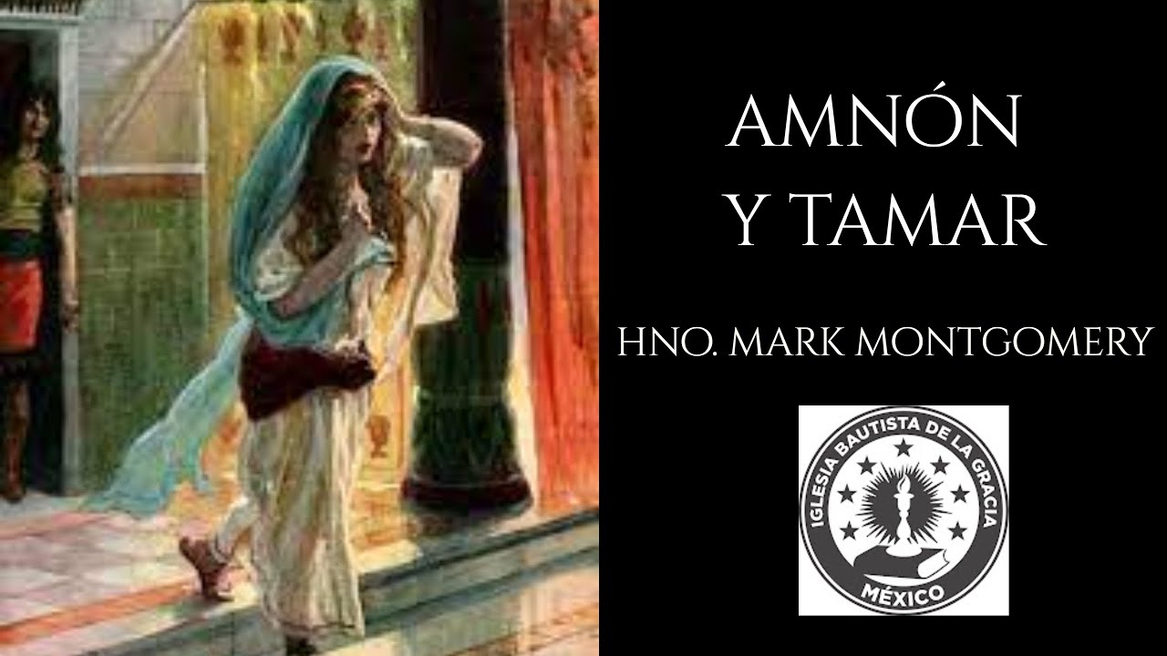 Amnón y Tamar. Hno. Mark Montgomery. - YouTube