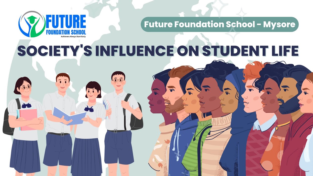 Society's Influence on Student Life | Future Foundation School Mys ...