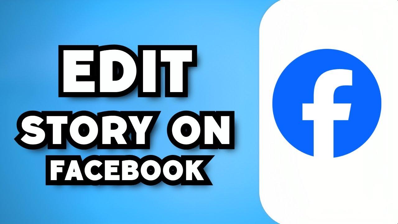 How To Edit Story On Facebook (2023 Guide) - YouTube