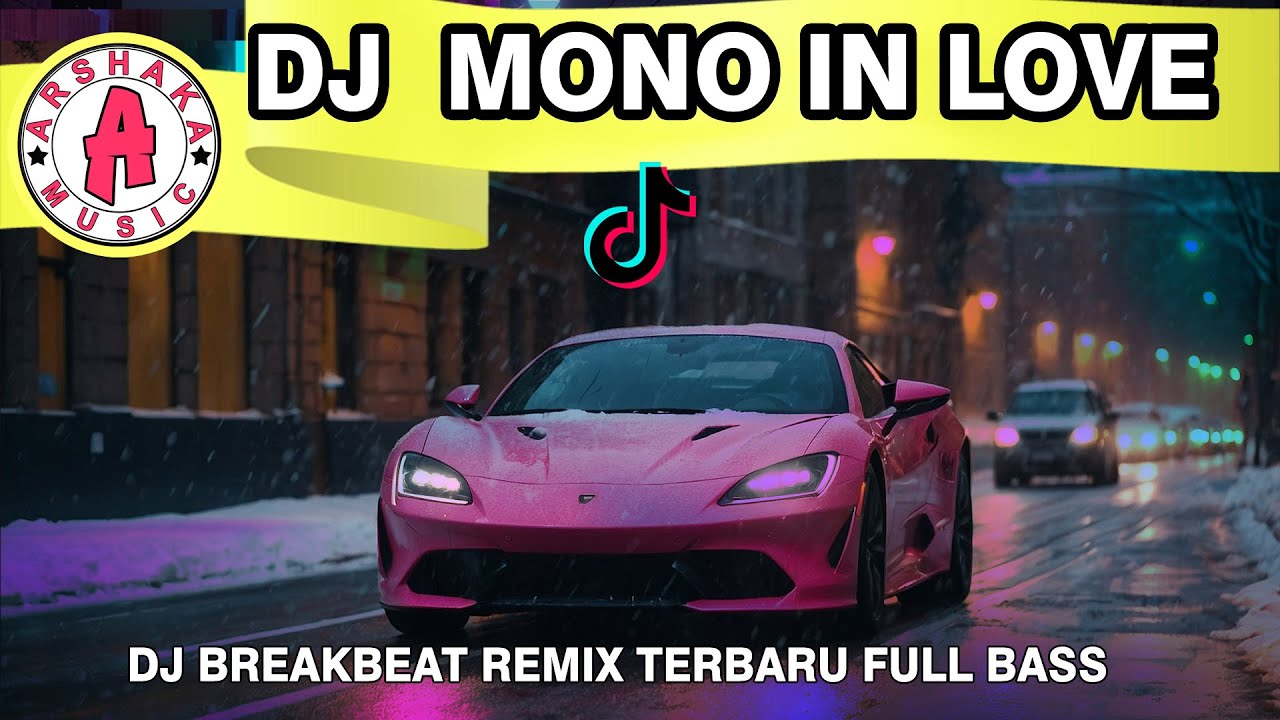 DJ MONO IN LOVE 🎵 BREAKBEAT DJ REMIX 🎵 FULL BASS TERBARU 🎧 | ARSHAKA ...