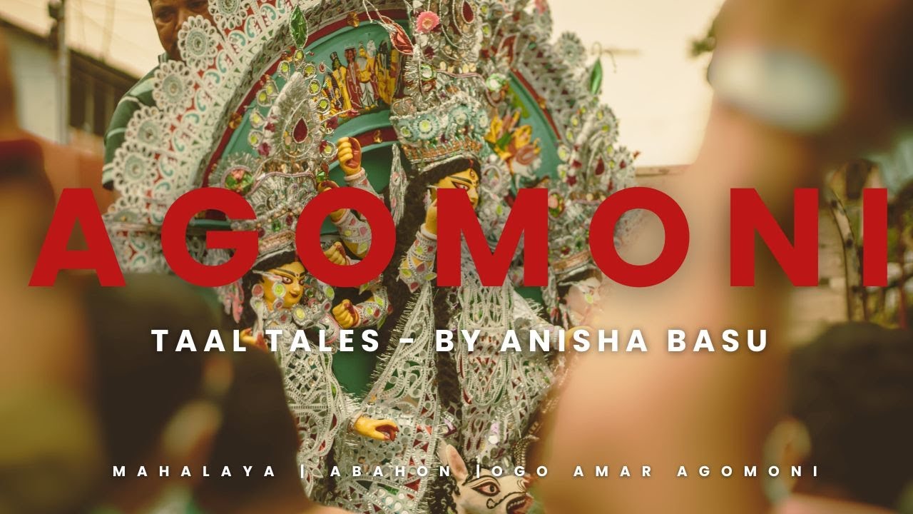 AGOMONI | MAHALAYA | OGO AAMAR AGOMONI | TAAL TALES - BY ANISHA BASU ...