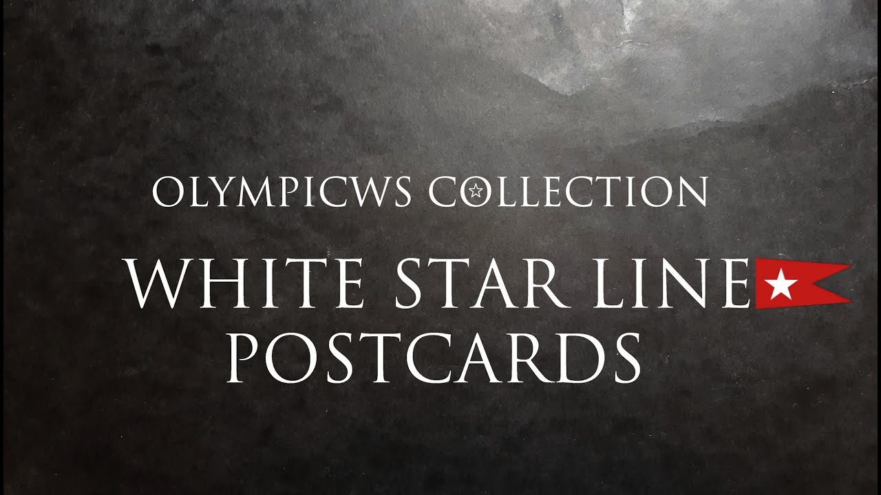 OlympicWS Collection • EPISODE 2 • White Star Line Postcards - YouTube