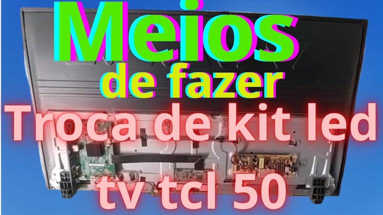 COMO TROCAR KIT DE LEDS DA TV TCL 50 POLEGADAS - YouTube